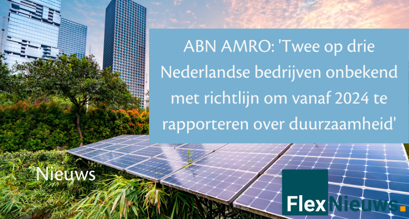 ABN AMRO: ‘Twee op drie Nederlandse bedrijven onbekend met richtlijn om ...