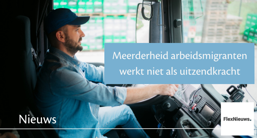 Meerderheid arbeidsmigranten werkt niet als uitzendkracht – Flexnieuws.nl