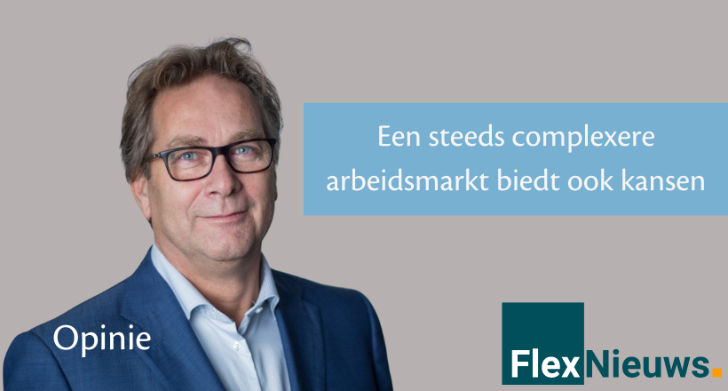 Een steeds complexere arbeidsmarkt biedt ook kansen – Flexnieuws.nl