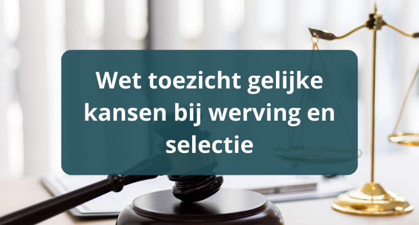 Wet toezicht gelijke kansen bij werving en selectie – Flexnieuws.nl Wet toezicht gelijke kansen bij werving en selectie – Flexnieuws.nl