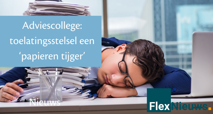 Adviescollege: toelatingsstelsel een ‘papieren tijger’ – Flexnieuws.nl