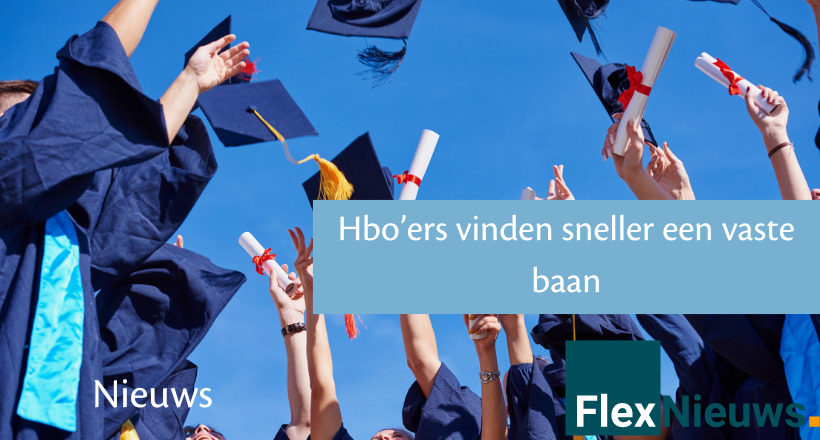 Hbo’ers vinden sneller een vaste baan – Flexnieuws.nl