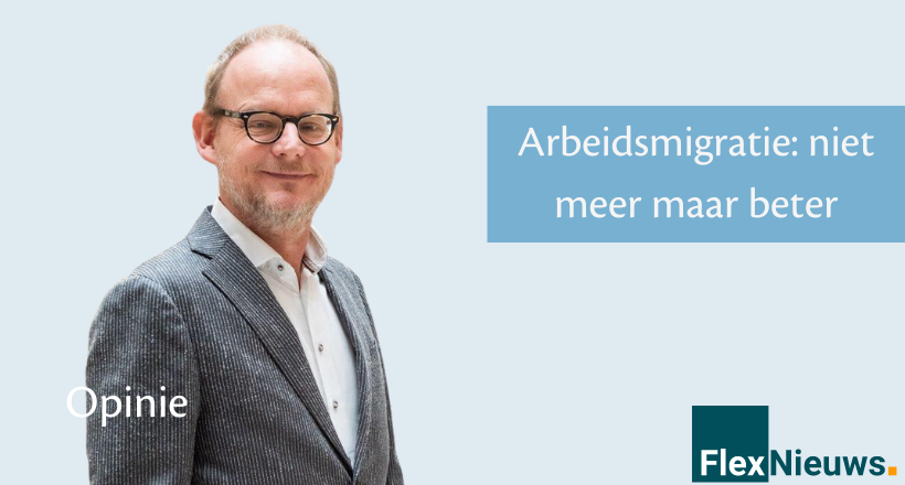 Arbeidsmigratie: niet meer maar beter – Flexnieuws.nl
