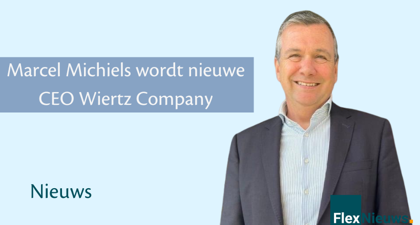 Marcel Michiels wordt nieuwe CEO Wiertz Company – Flexnieuws.nl