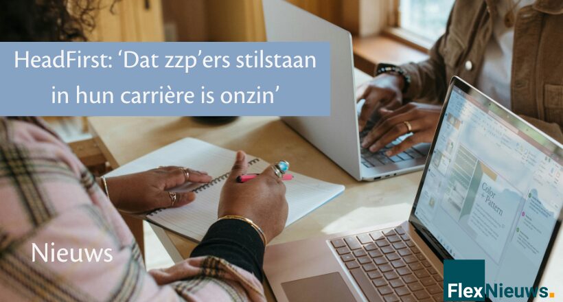 HeadFirst: ‘Dat zzp’ers stilstaan in hun carrière is onzin’ – Flexnieuws.nl